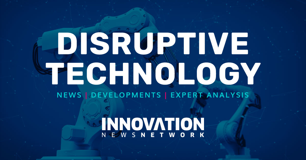 Disruptive Technology | Innovation News Network